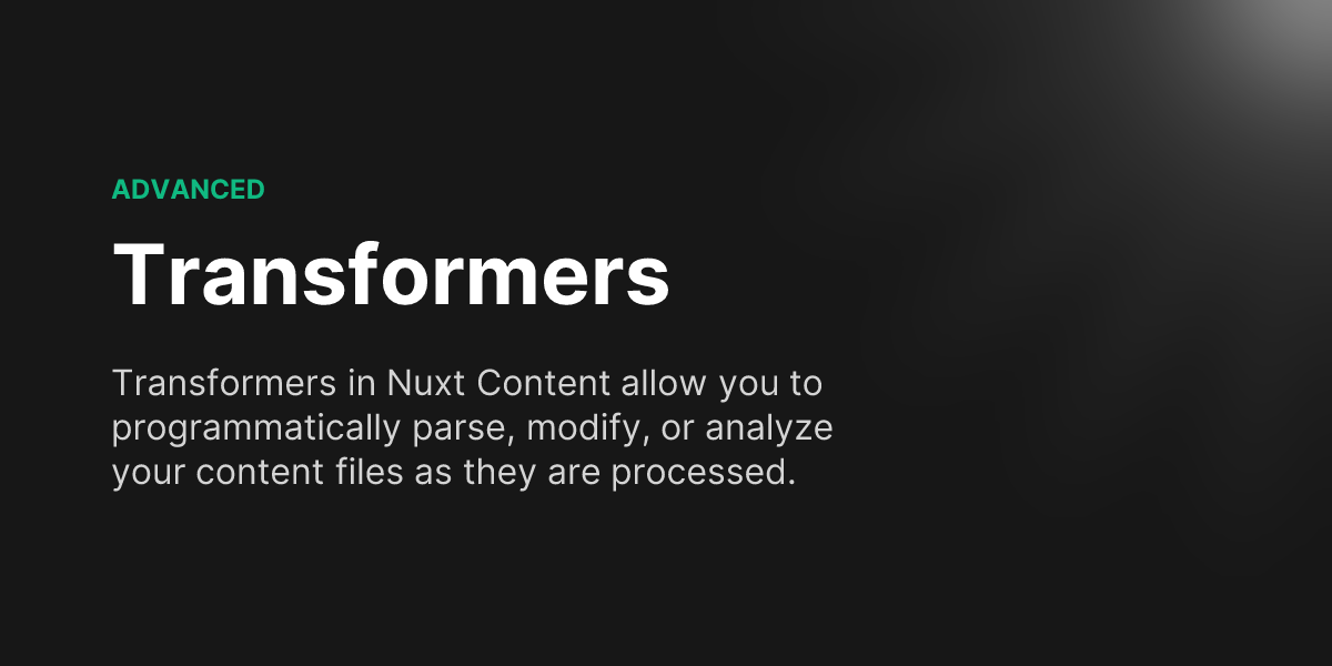 Transformers - Nuxt Content