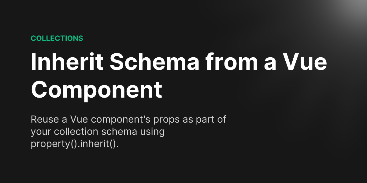 Inherit Schema from a Vue Component - Nuxt Content