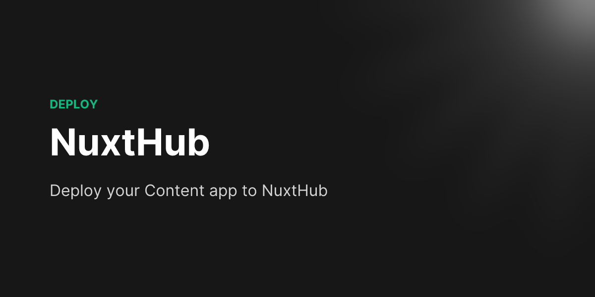 NuxtHub - Nuxt Content